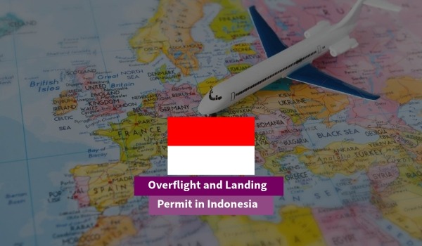 Obtain Overflight and Landing Permit in Indonesia